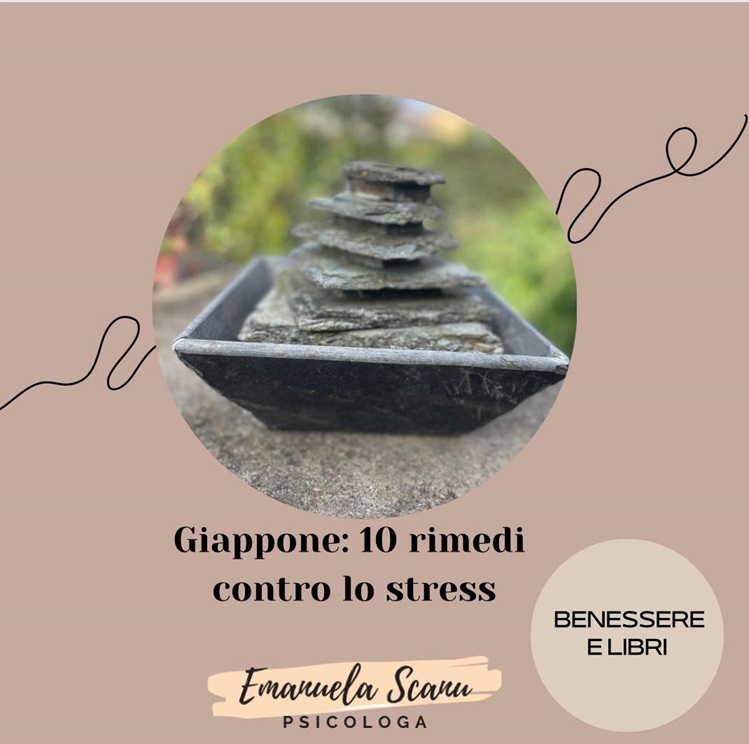 Dal Giappone 10 rimedi contro lo stress – Dott.ssa Emanuela Scanu Psicologa